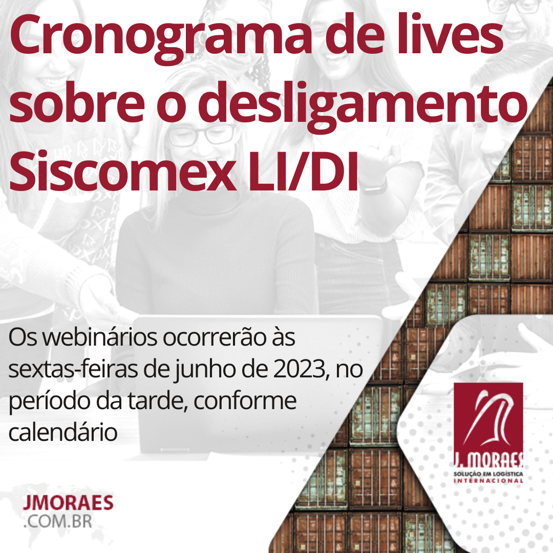 Cronograma de lives sobre o desligamento Siscomex LI/DI - J. Moraes
